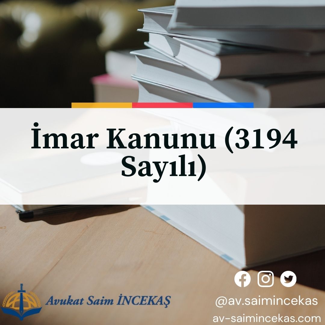 3194 Sayılı İmar Kanunu | Tam Metin ve Değerlendirmeler