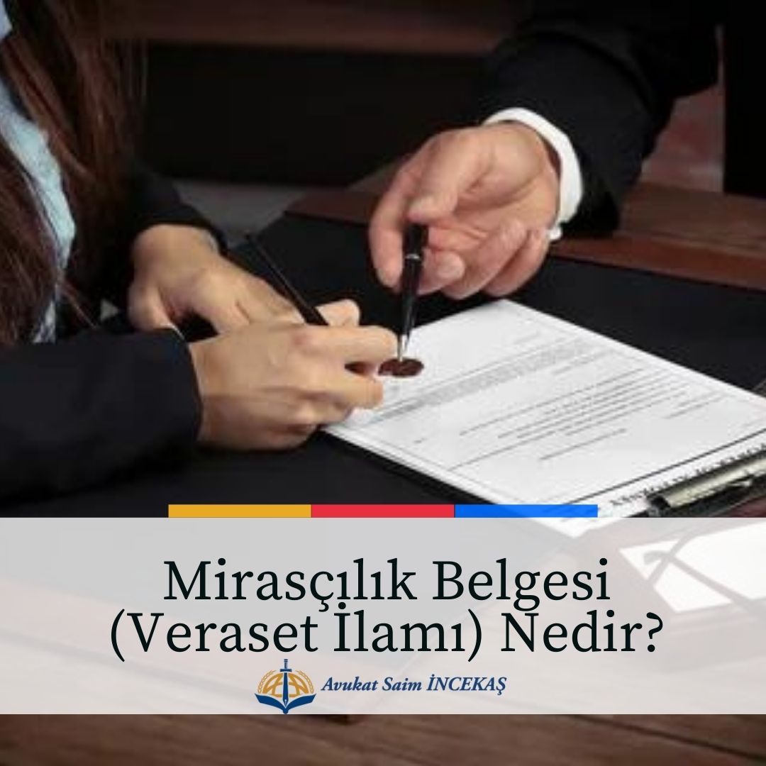 Mirasçılık Belgesi (Veraset İlamı) Nedir? Nasıl Alınır? | Adana Avukat ...