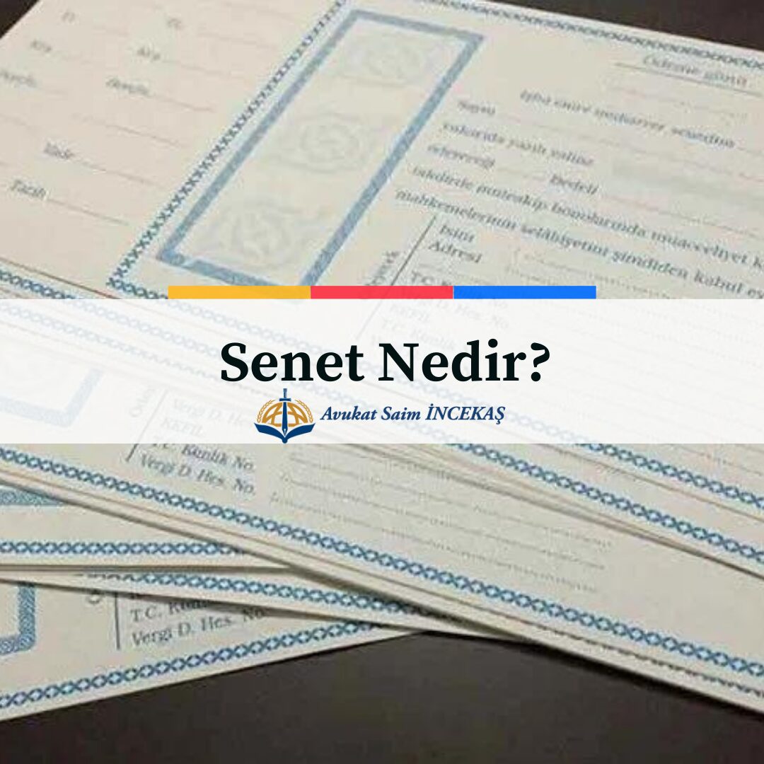 Senet Nedir? | Adana Avukat | İncekaş Hukuk