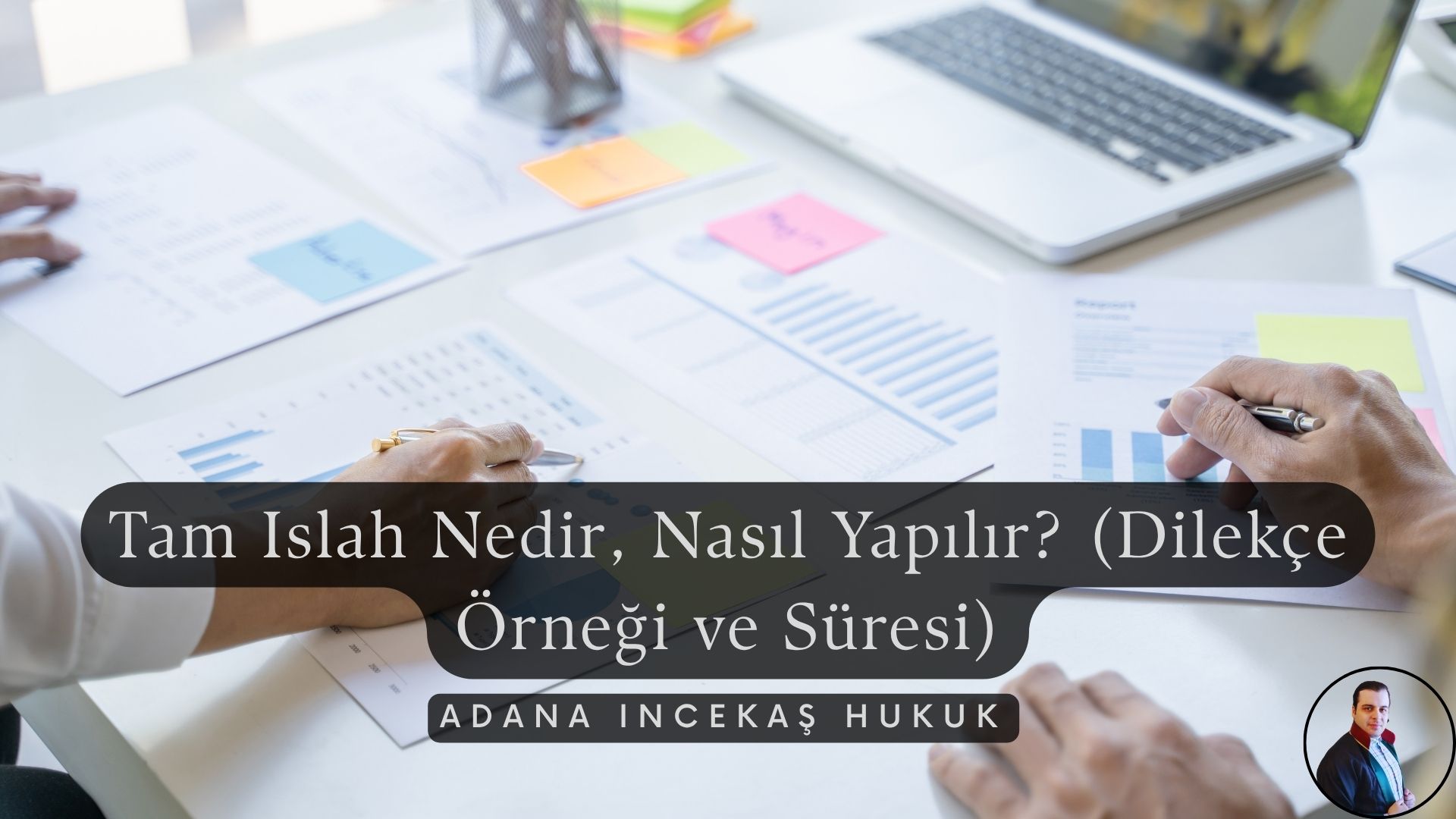 Tam Islah Nedir, Nasıl Yapılır? (Davanın Tamamen Islahı 2025) | Adana ...